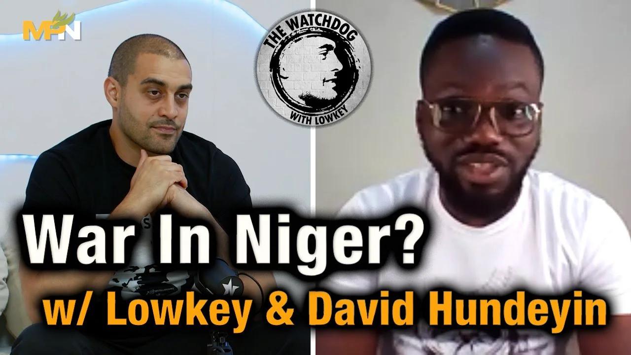War in Niger? w/ Lowkey & David Hundeyin