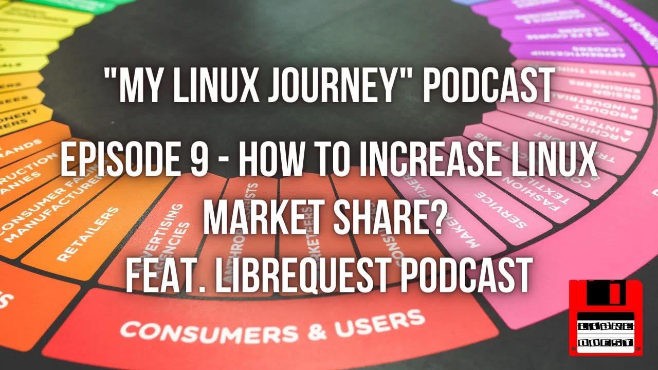 My Linux Journey Podcast Episode 9 - How To Increase Linux Market Share ...