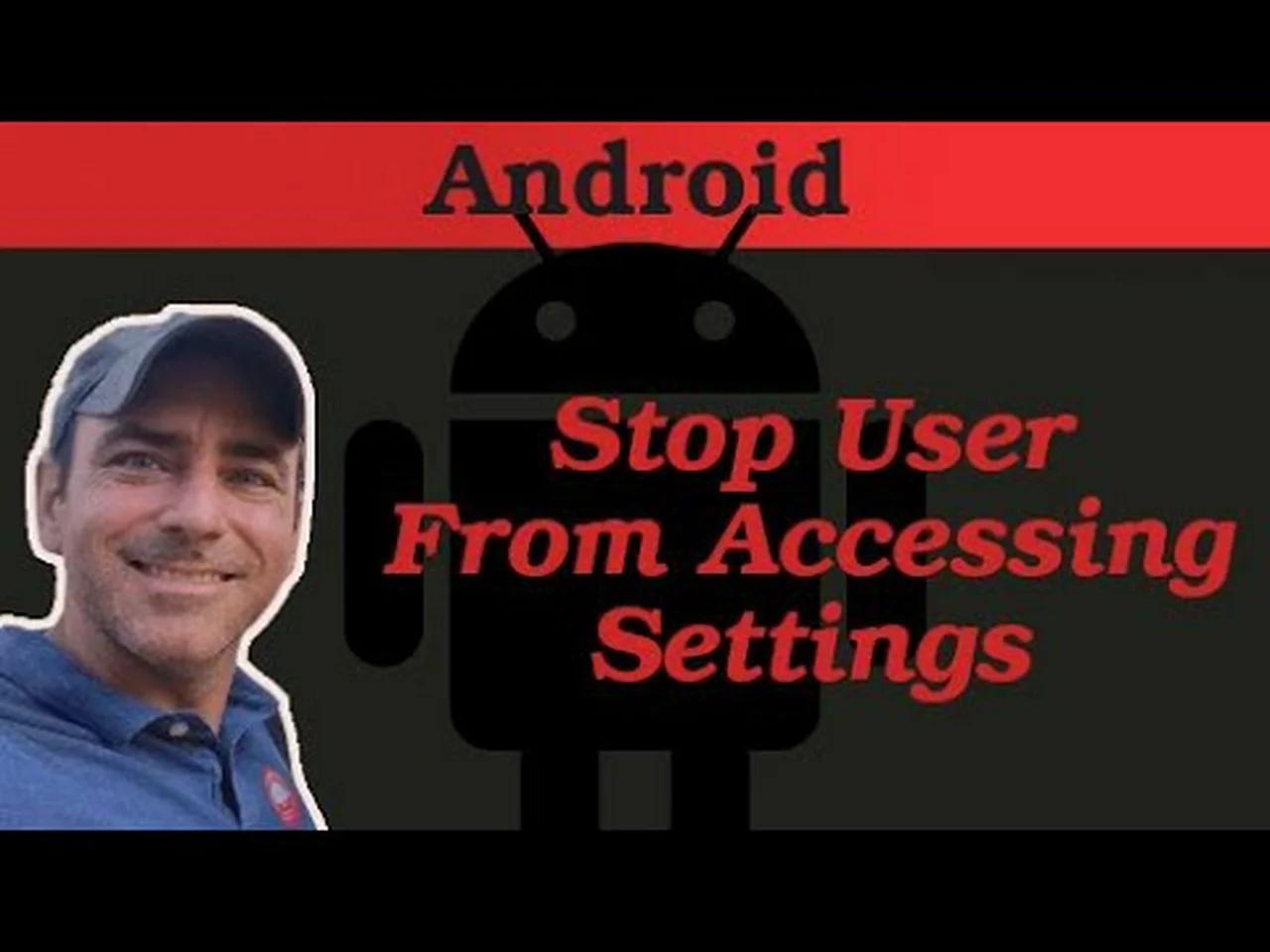 Disable System Settings on Android