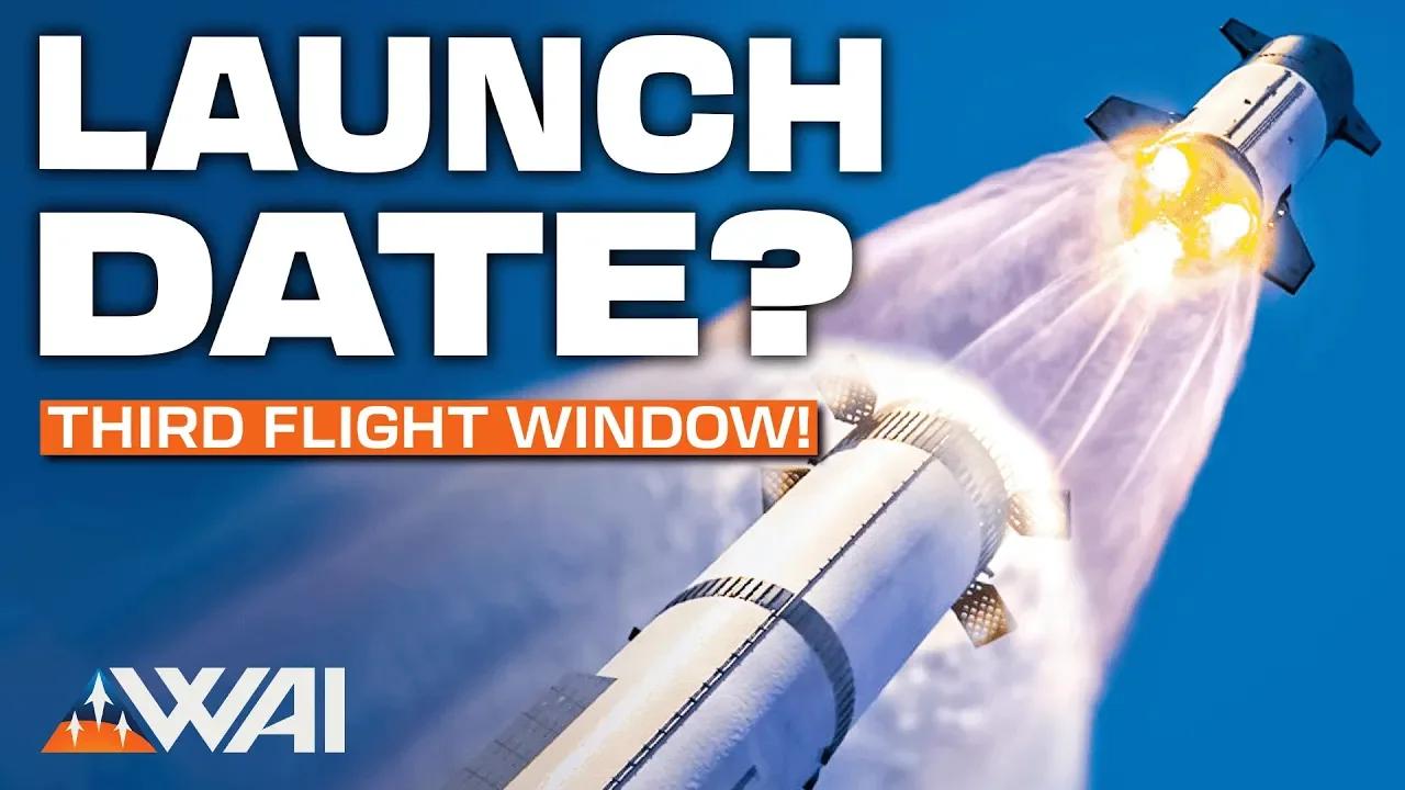 SpaceX Confirms Possible Third Starship Launch Window!