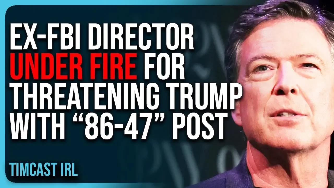 Ex-FBI Director UNDER FIRE For THREATENING Trump With “86-47” Post