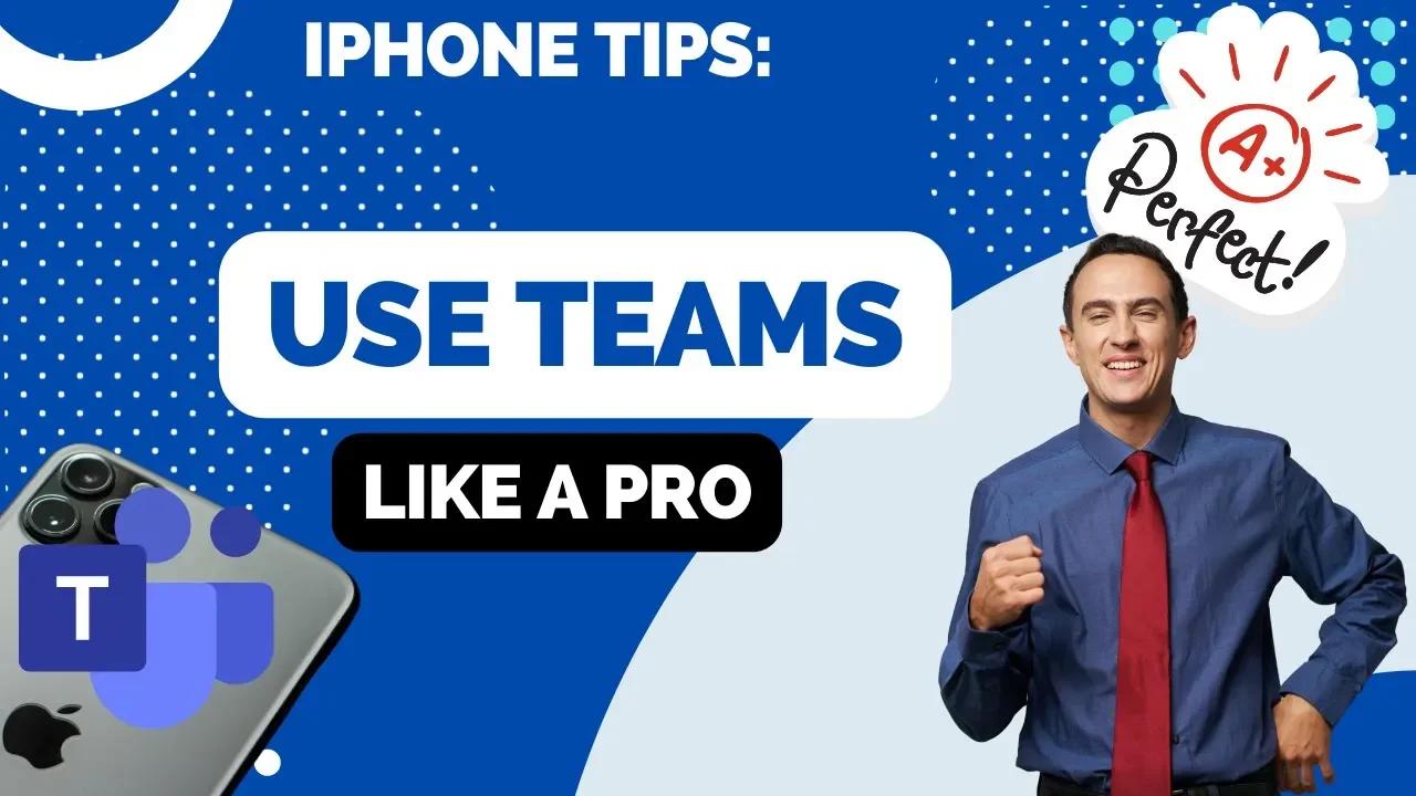 How to Use Microsoft Teams for iPhone