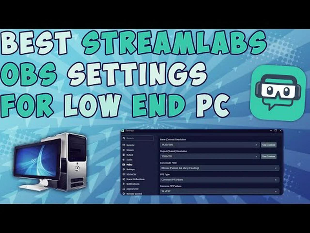 Best Streamlabs OBS Settings For Low-End PC