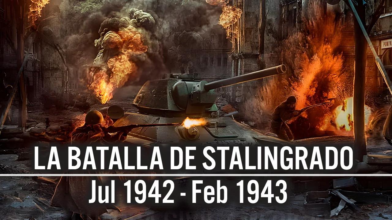 La Batalla de Stalingrado: Jul 1942 - Feb 1943 | Segunda Guerra Mundial