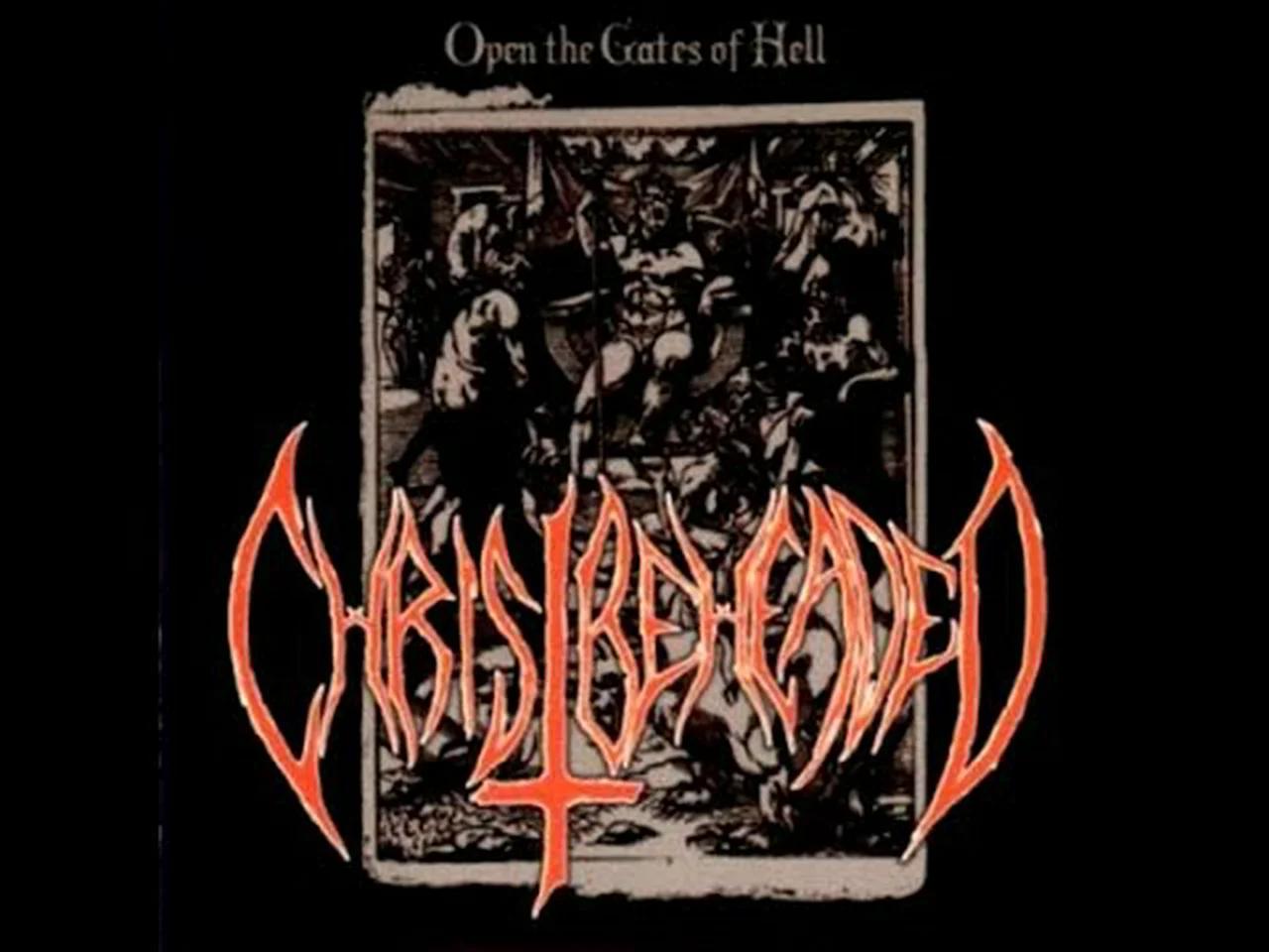 Christ Beheaded - Open the Gates of Hell