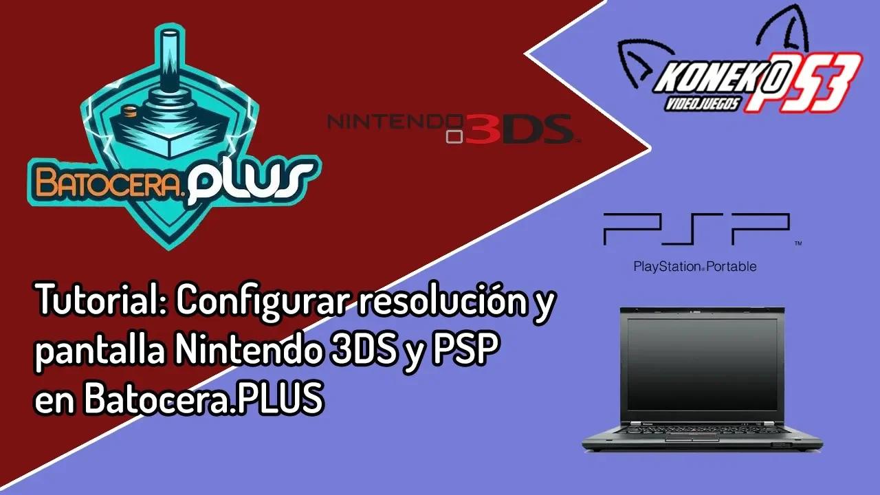 Tutorial: Configurar resolución y pantalla Nintendo 3DS y PSP Batocera.PLUS