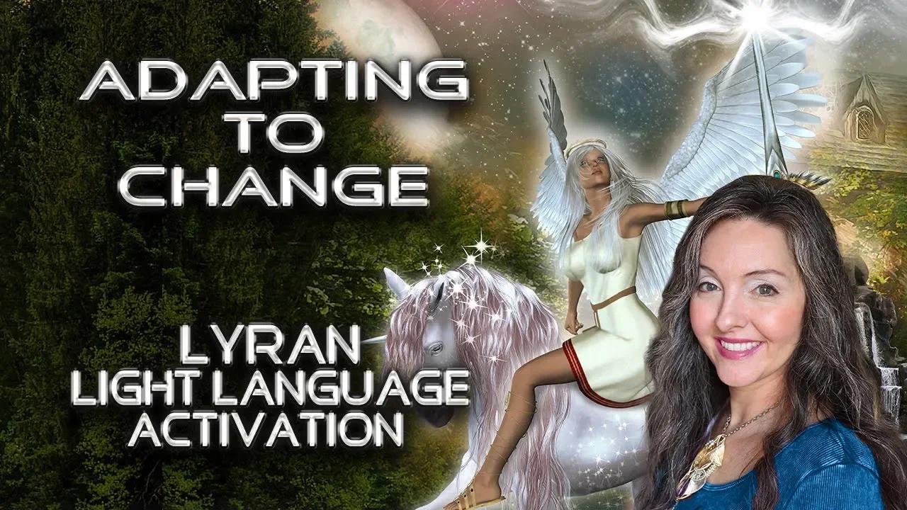 Adapting to Change: Lyran Light Language for Navigating Life's Shifts ...