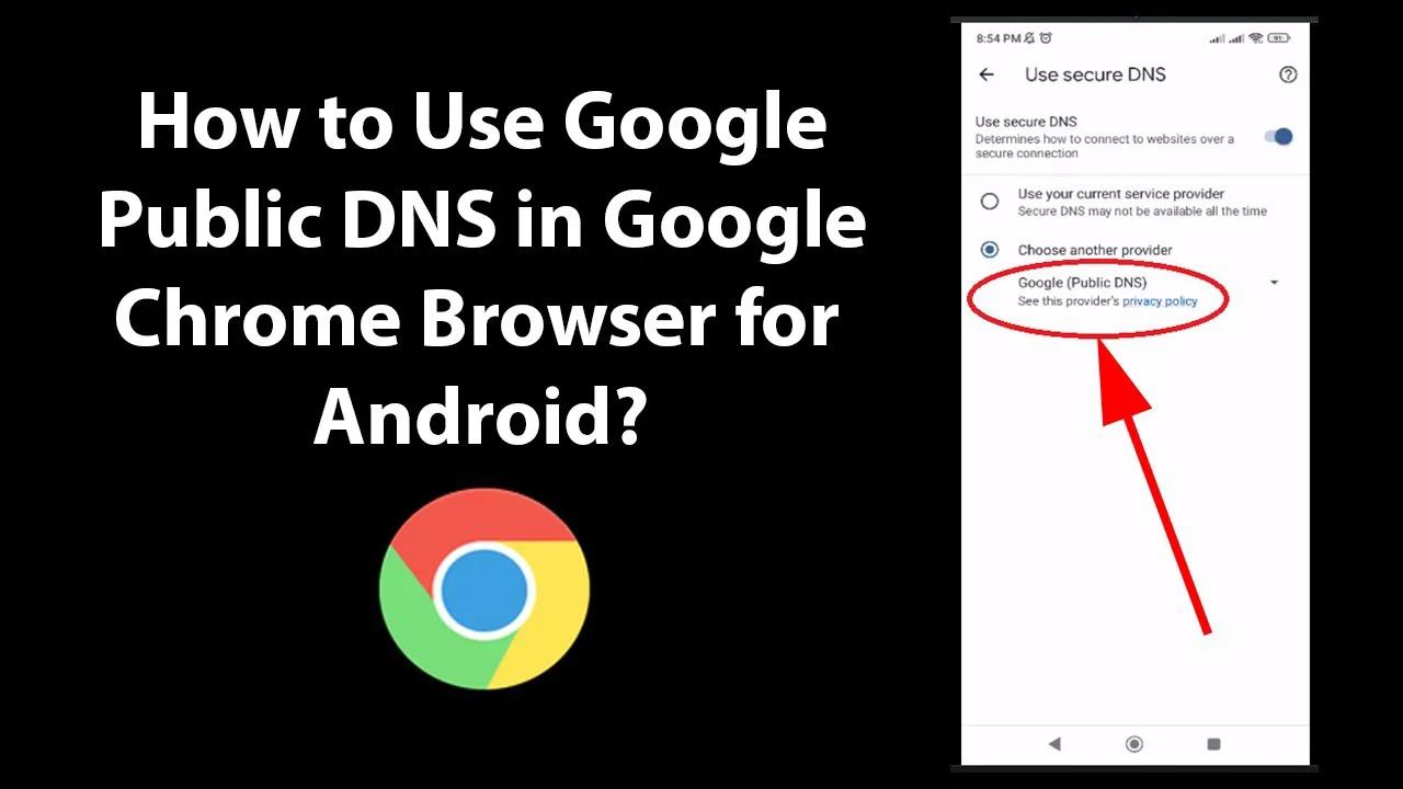 How to Use Google Public DNS in Google Chrome Browser for Android?