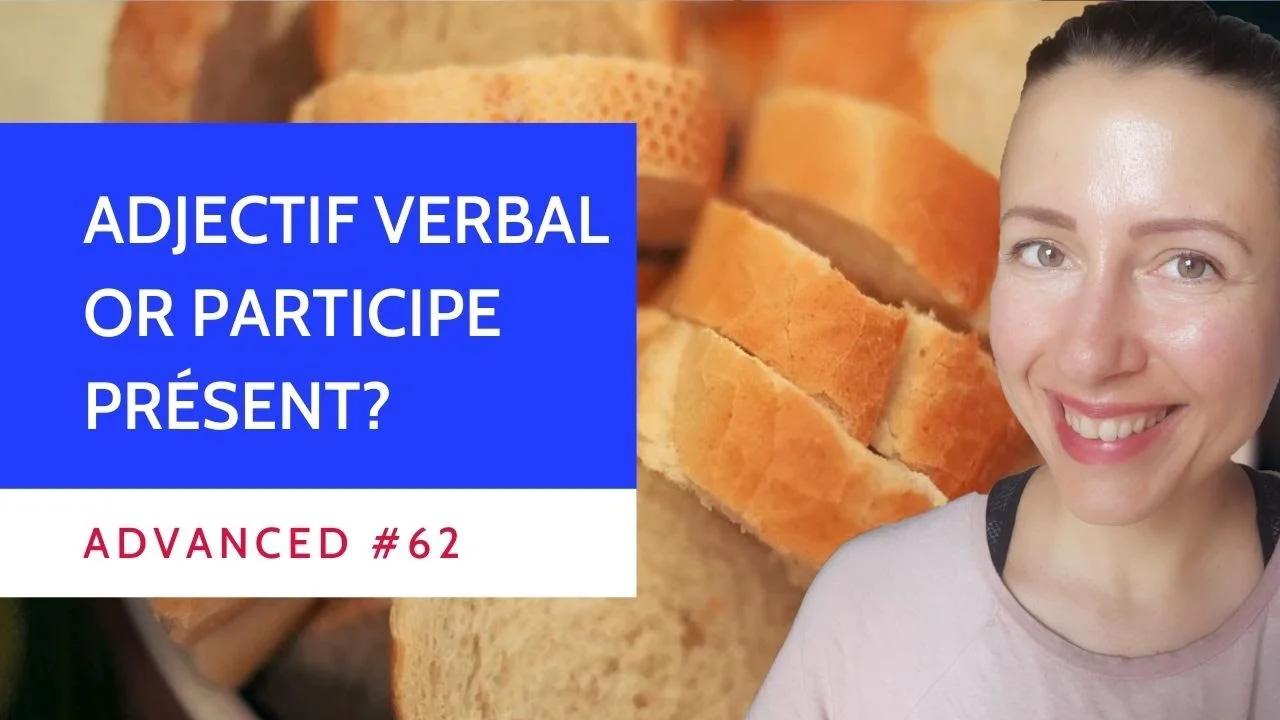 Advanced #62 French grammar Adjectif verbal or Participe présent