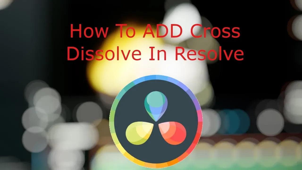 How To Add Cross Dissolve in Davinci Resolve (Davinci Resolve Filmmaker ...