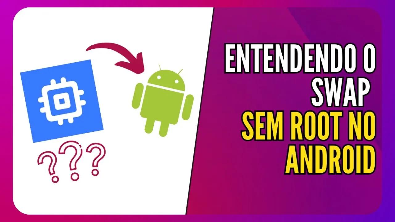 Memória RAM extra no Android? Entendendo o SWAP Sem Root