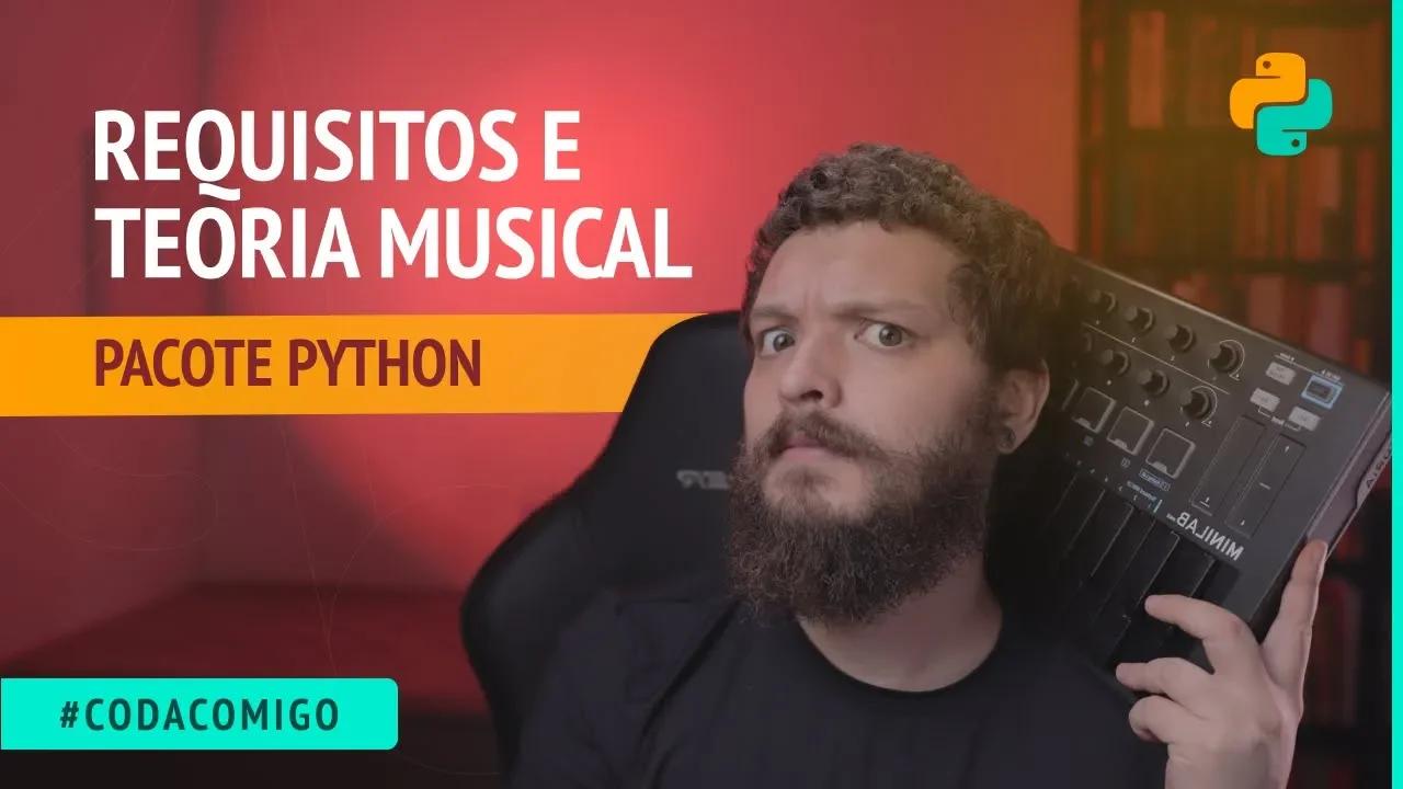 Requisitos e Teoria Musical para criação do nosso pacote python #CodaComigo