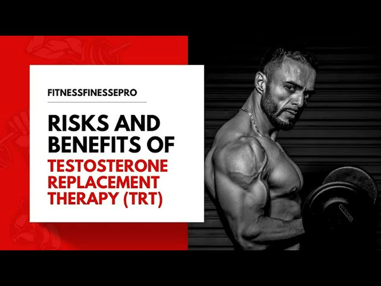 Risks and Benefits of Testosterone Replacement Therapy