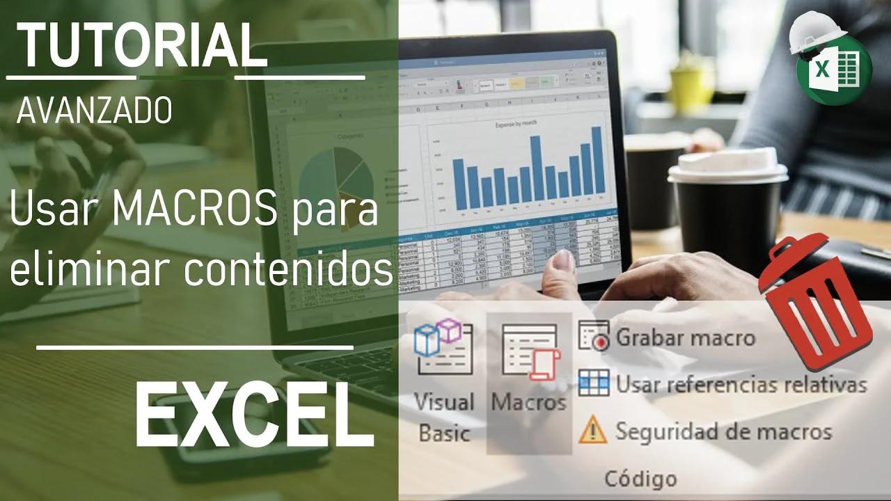 TUTORIAL DE EXCEL AVANZADO/USAR MACROS PARA ELIMINAR CELDAS DE FORMA ...