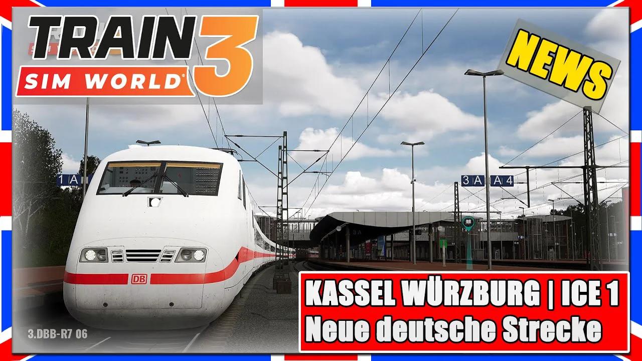 Train Sim World 3 | KASSEL WÜRZBURG | ICE 1 | Neue deutsche Strecke! | TSW 3 [News]