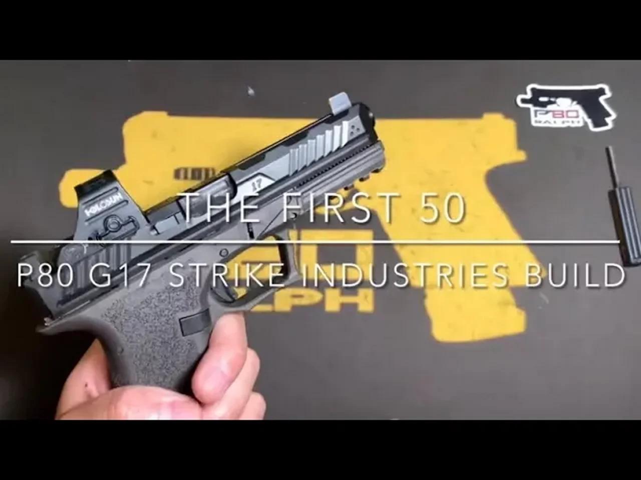 The First 50 : P80 G17 Strike Industries Build