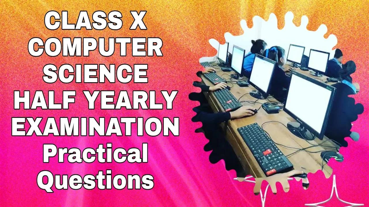 Computer Science Practical Questions for Halfyealy Exam - Class X | 2021-22