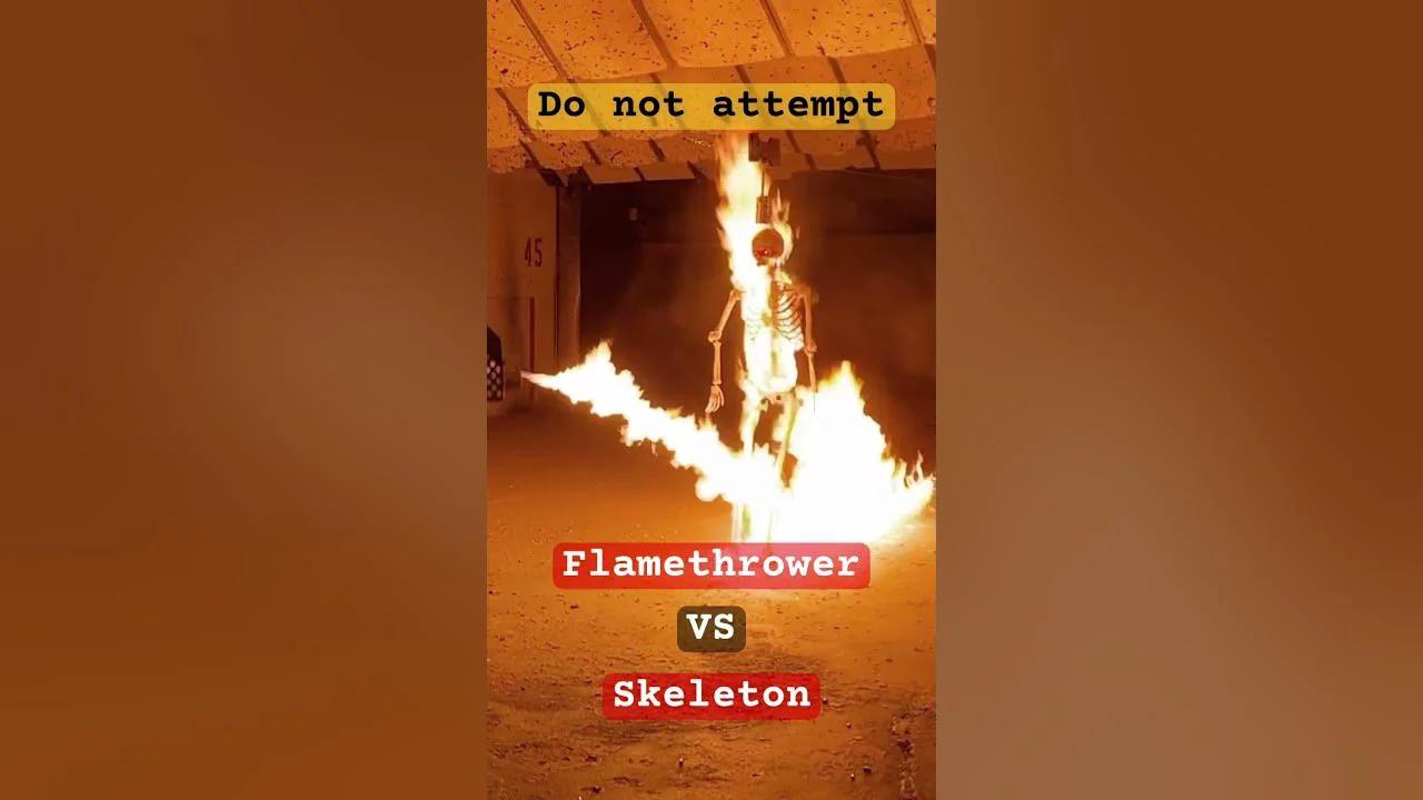 Flamethrower vs Skeleton!