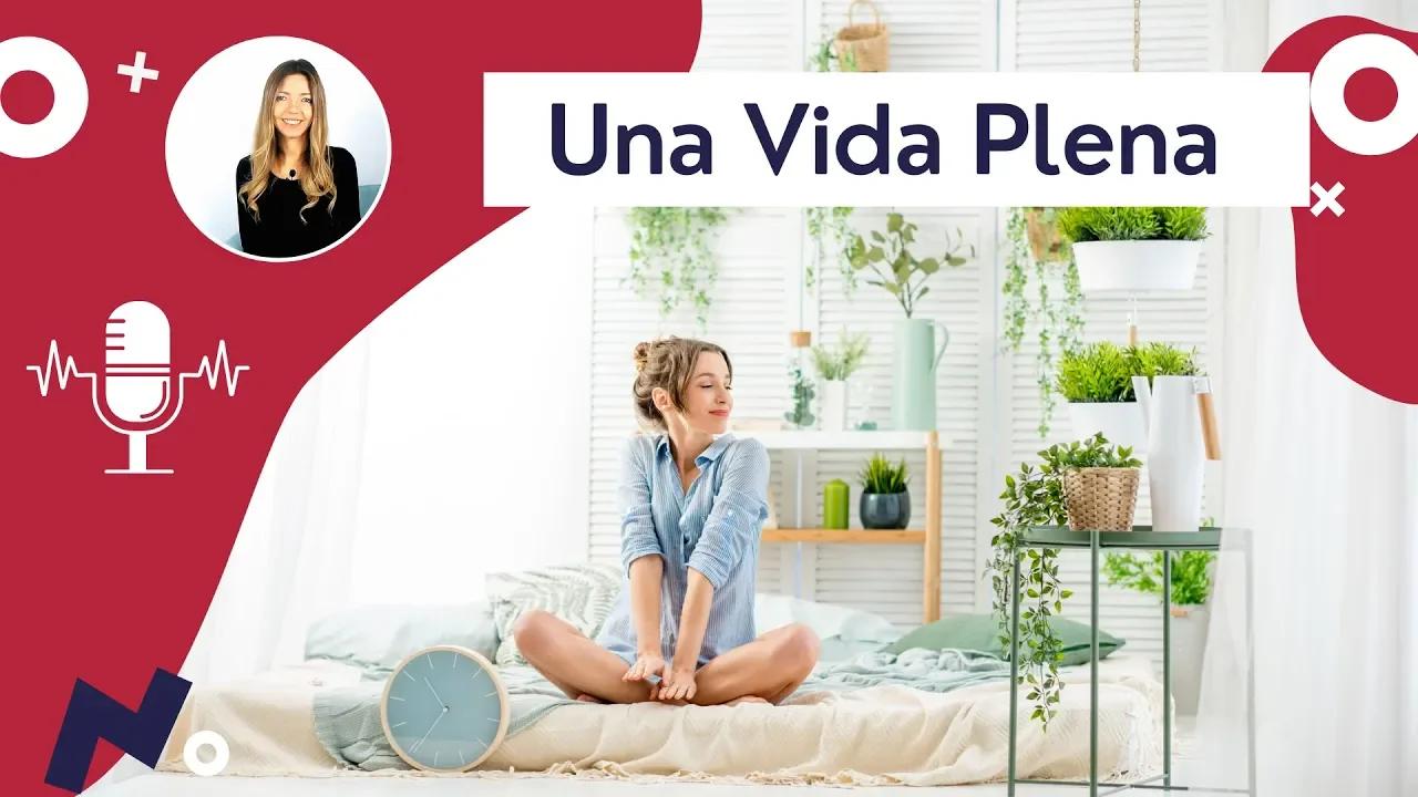Podcast - 5 PASOS - Para Vivir Una Vida Plena Y Significativa