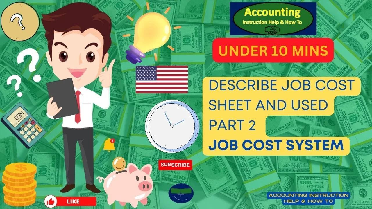 Describe job cost sheet and used Part 2