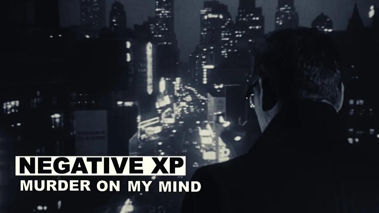 NEGATIVE XP - Murder On My Mind