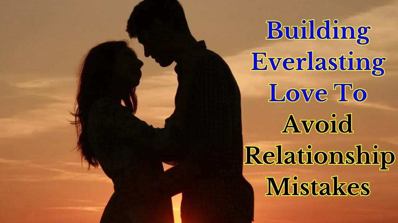 Building Everlasting Love: Expert Tips to Avoid Relationship Mistakes 💖 ...
