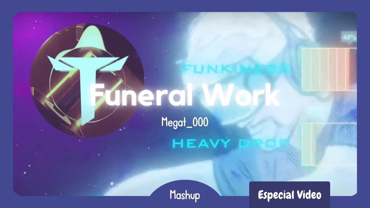 Work & Fork Funeral | Funeral Work (Megat_000 Mashup)