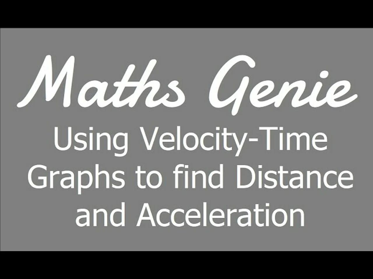 Using Velocity Time Graphs to find Distance and Acceleration