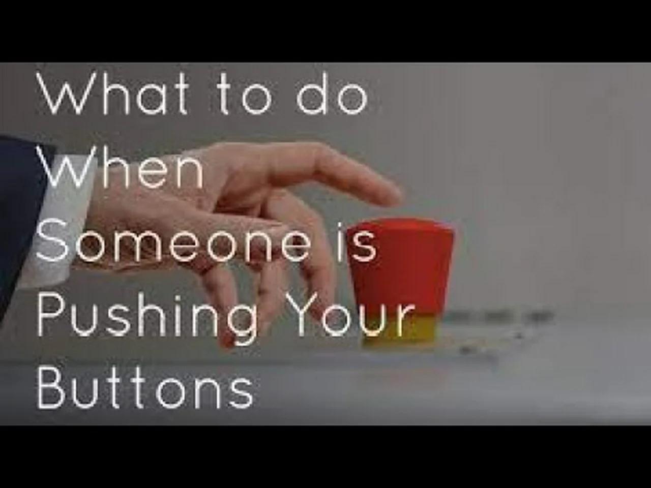 The Narcissist Is Always Pushing Your Buttons