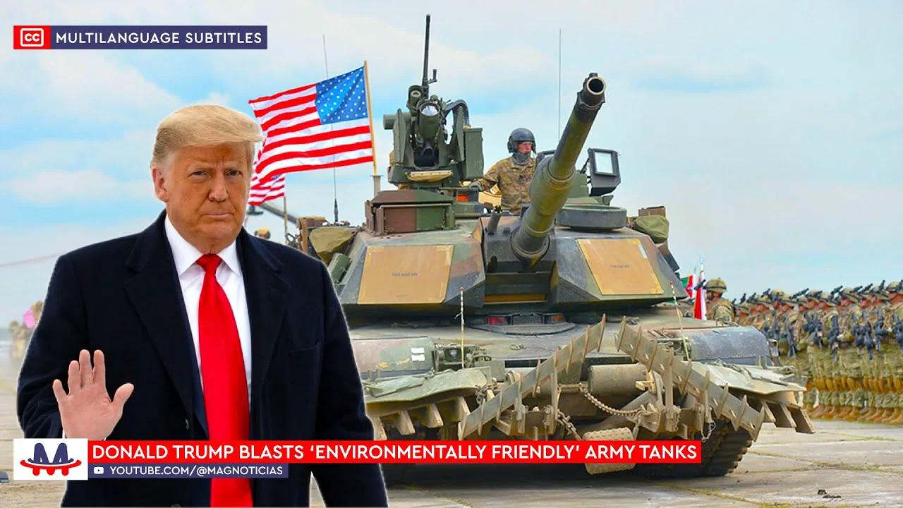 🇺🇸 Donald Trump on 'Environmentally Friendly' Army Tanks and Electric ...