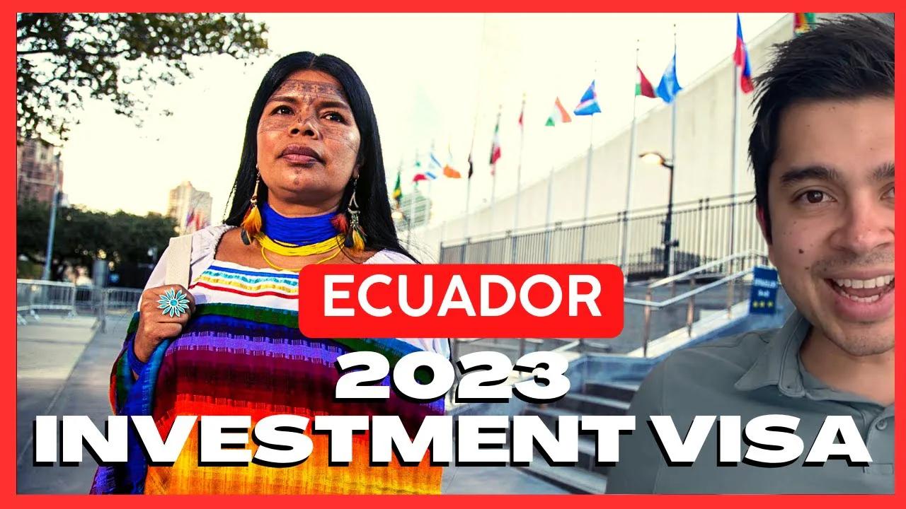 Ecuador Investment Residency Visa [2023 Full Guide]