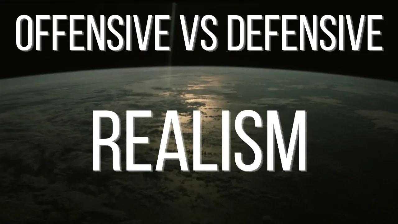 What's the Difference Between Offensive and Defensive Realism?