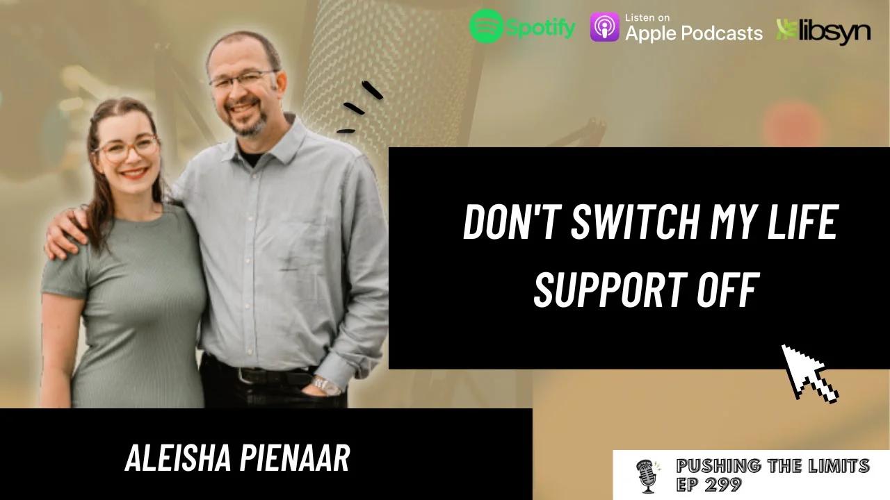 Don't Switch My Life Support Off By Aleisha Pienaar