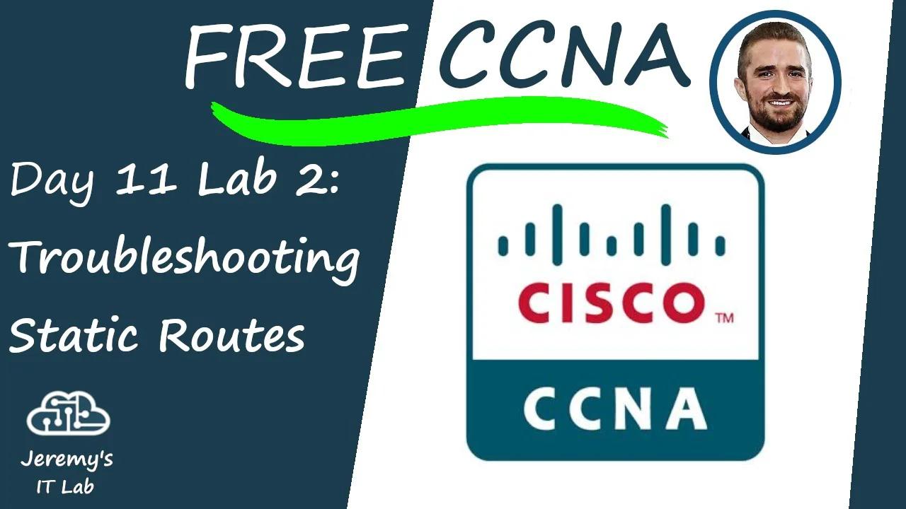 Free Ccna New Troubleshooting Static Routes Day 11 Lab 2 Ccna 200 301 Complete Course