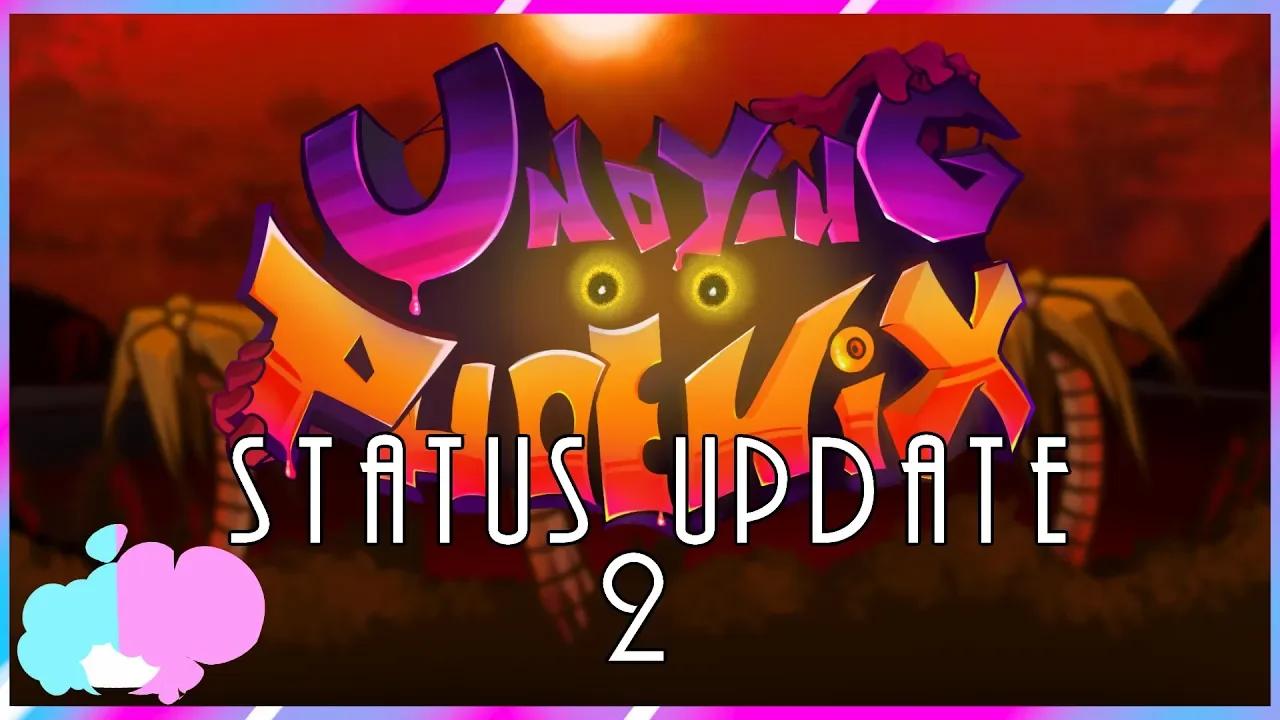 [ FNF ] Undying Phoenix - Status Update 2