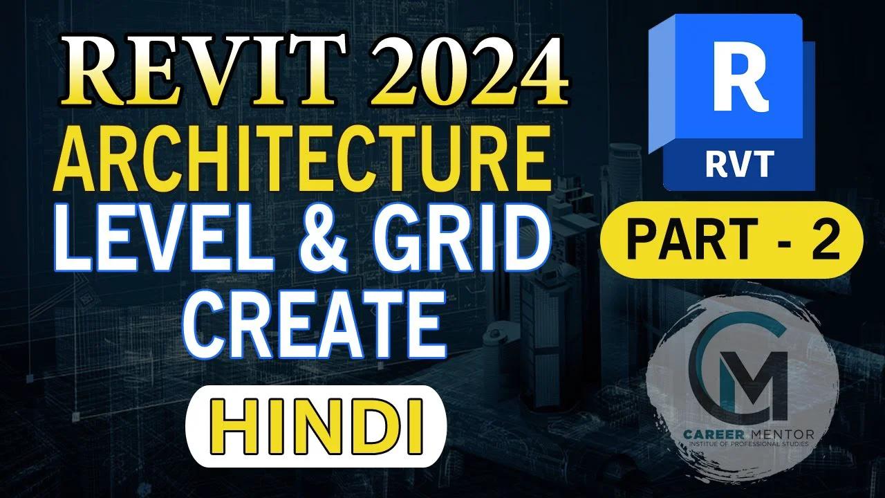 #2 | Revit Architecture | How to Create Levels & Grids | Complete Tutorials in Hindi @CareerMentor07