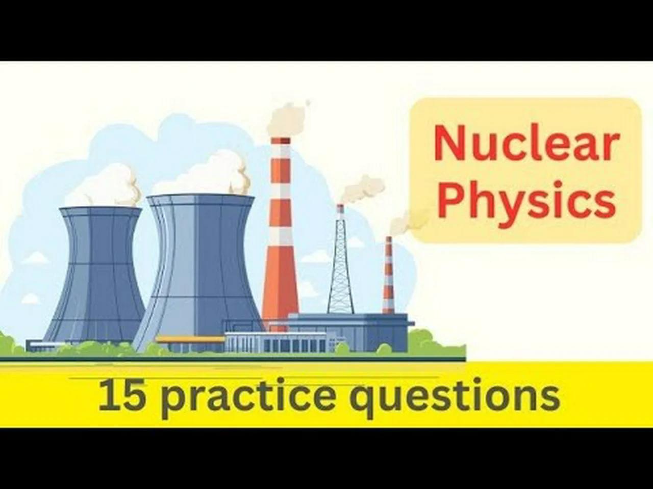 Nuclear Physics questions for Grade 11