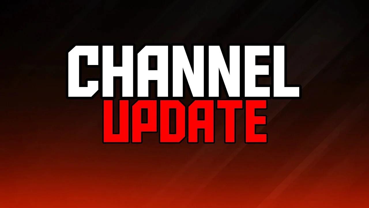Channel Updates & Some Big News