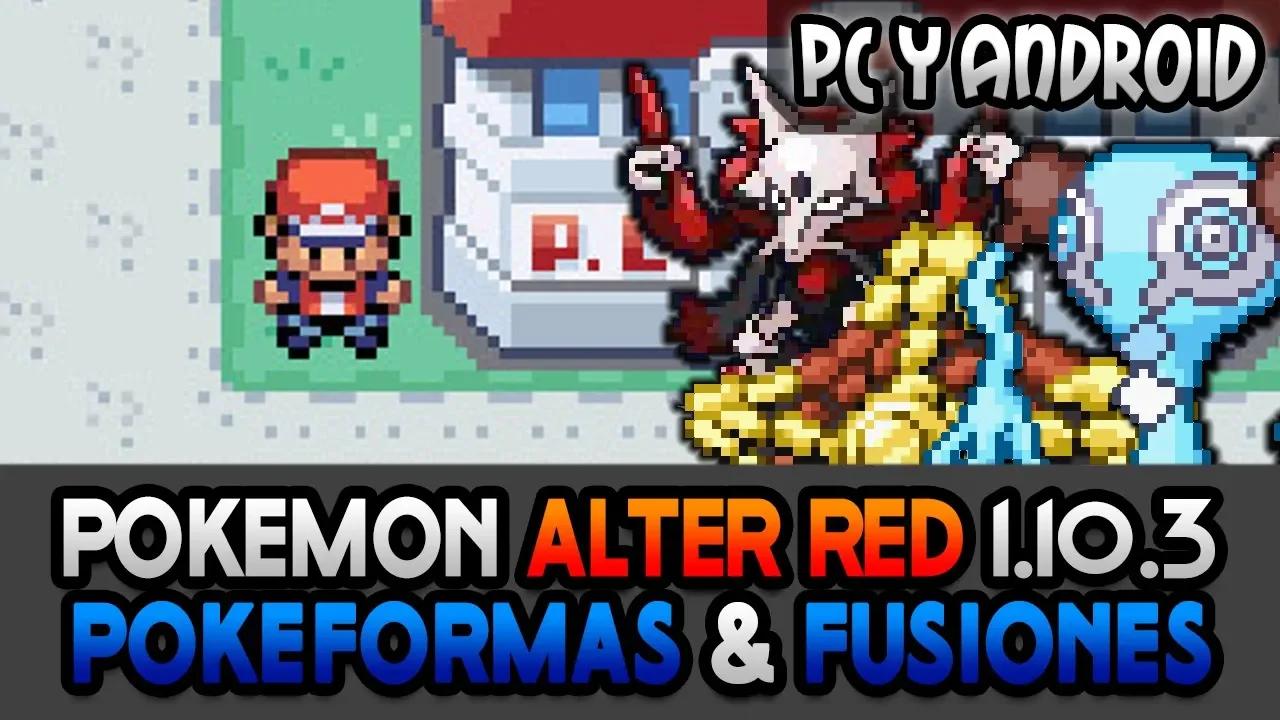 Pokemon AlterRed V1.10.3 INCREÍBLES POKE-FORMAS Y FUSIONES!! HackRom De ...