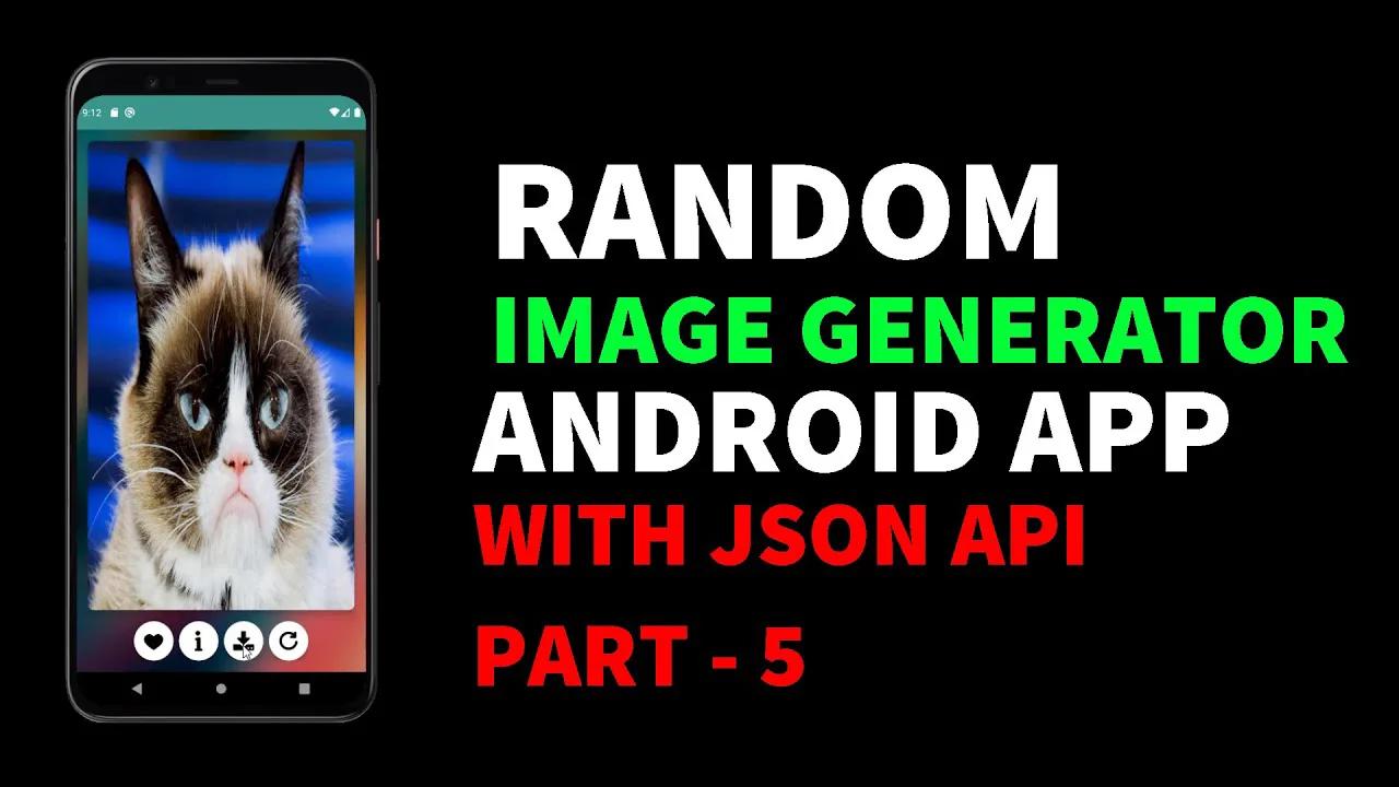 Random Image Generator Android App Using JSON API | Part - 5| Android ...