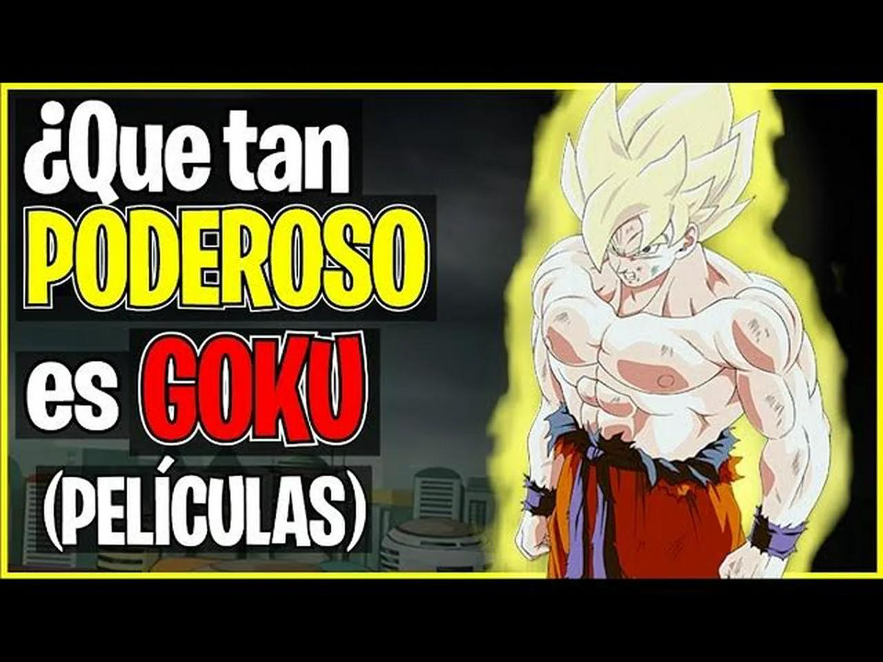 ¿Que tan PODEROSO es el GOKU de las PELÍCULAS? 🔥TODOS los NIVELES BASE ...