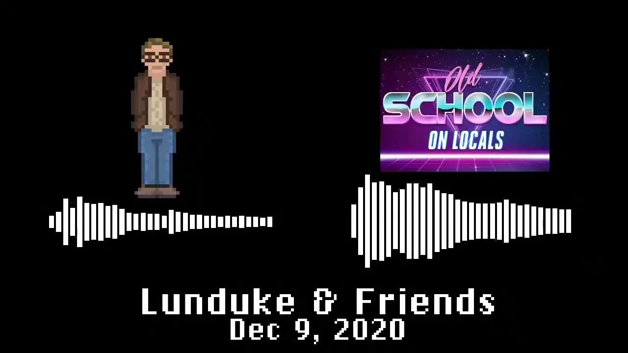 Lunduke and Friends - Dec 9, 2020 - Part 1