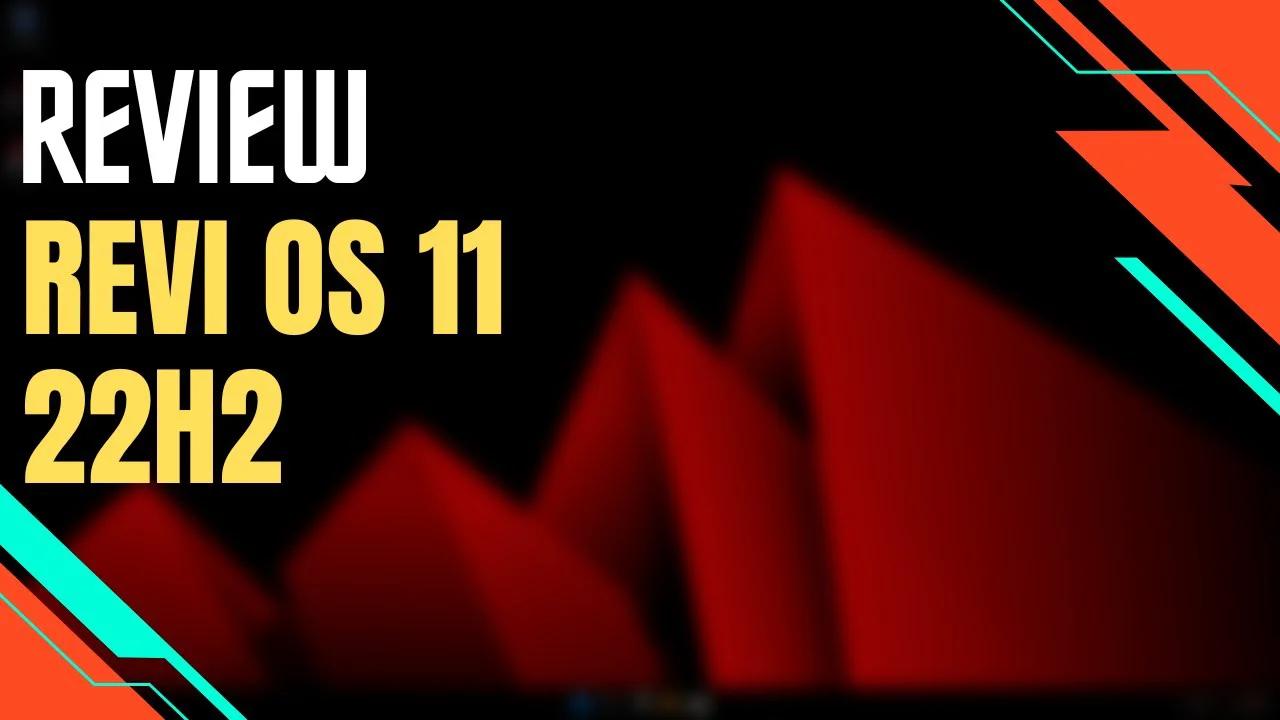 😱NUEVO!! REVI OS 11 22H2 - EXCELENTE SISTEMA (INSTALA YA)