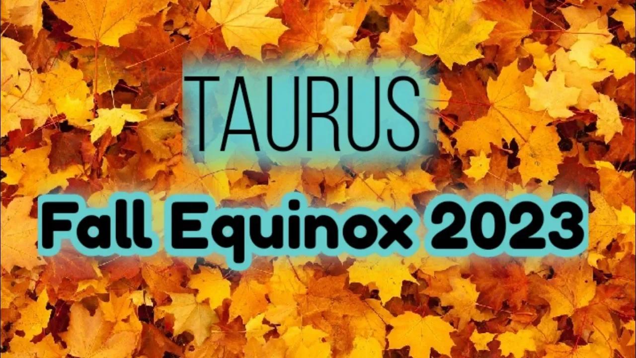 Taurus ♉️ Astrology - Fall Equinox 2023