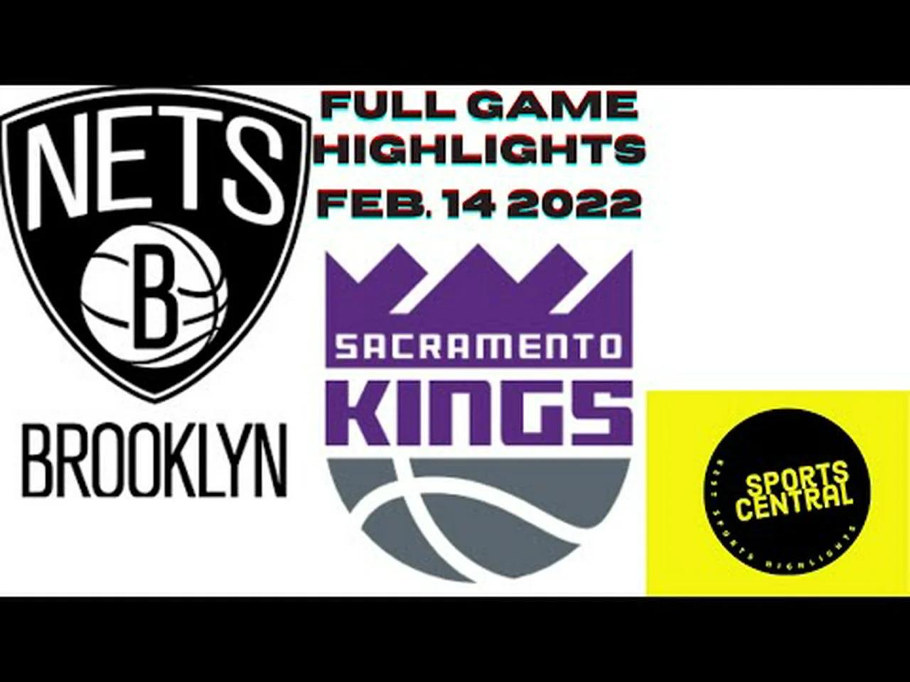 Sacramento Kings VS. Brooklyn Nets game highlights 2/14/22