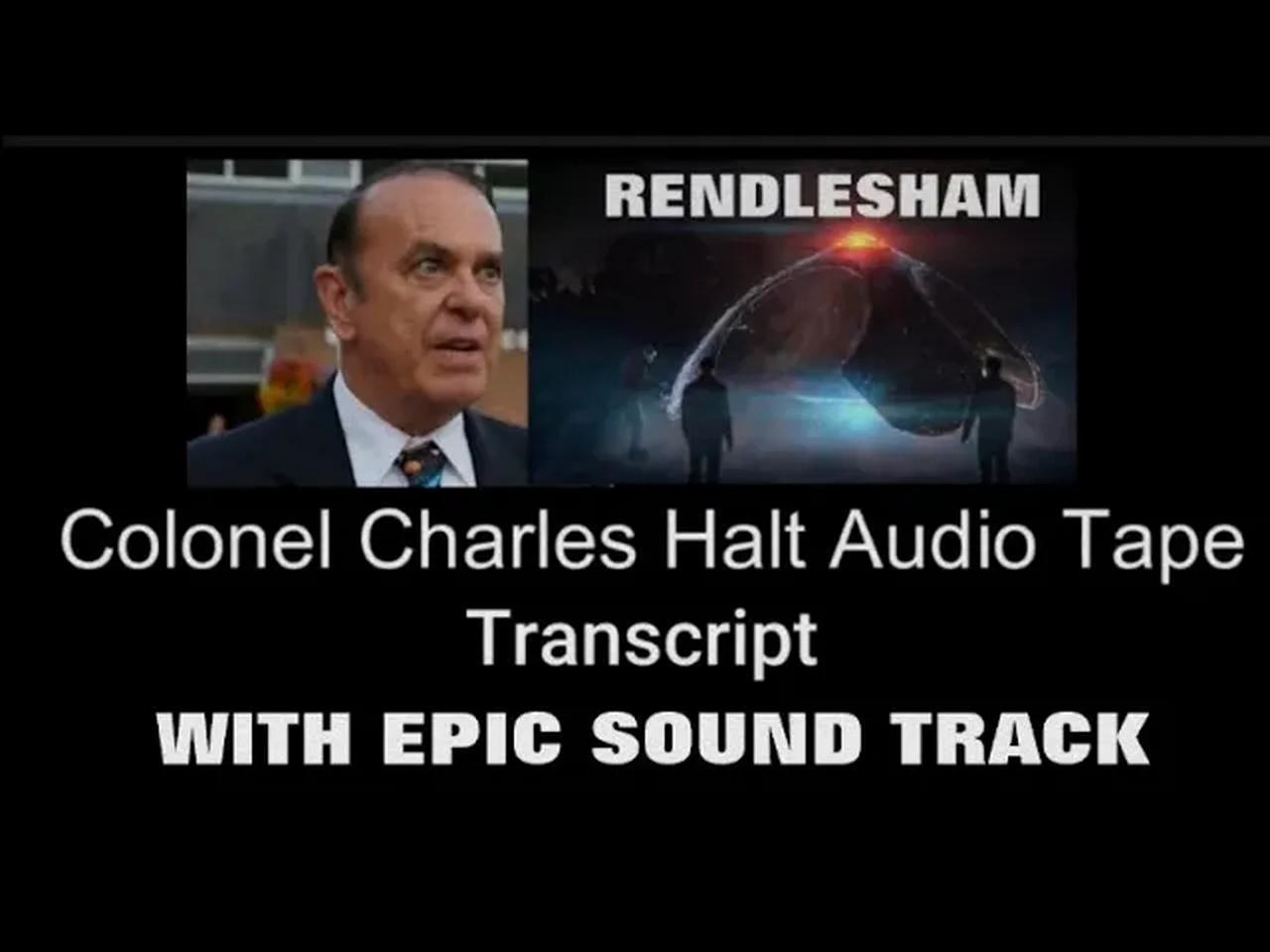 Colonel Charles Halt Rendlesham Forest Audio Tape Transcript