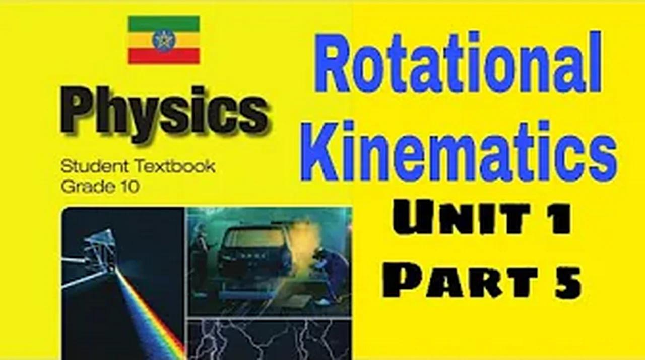 Ethiopian Grade 10 Physics Unit_1 p_5 Rotational kinematics