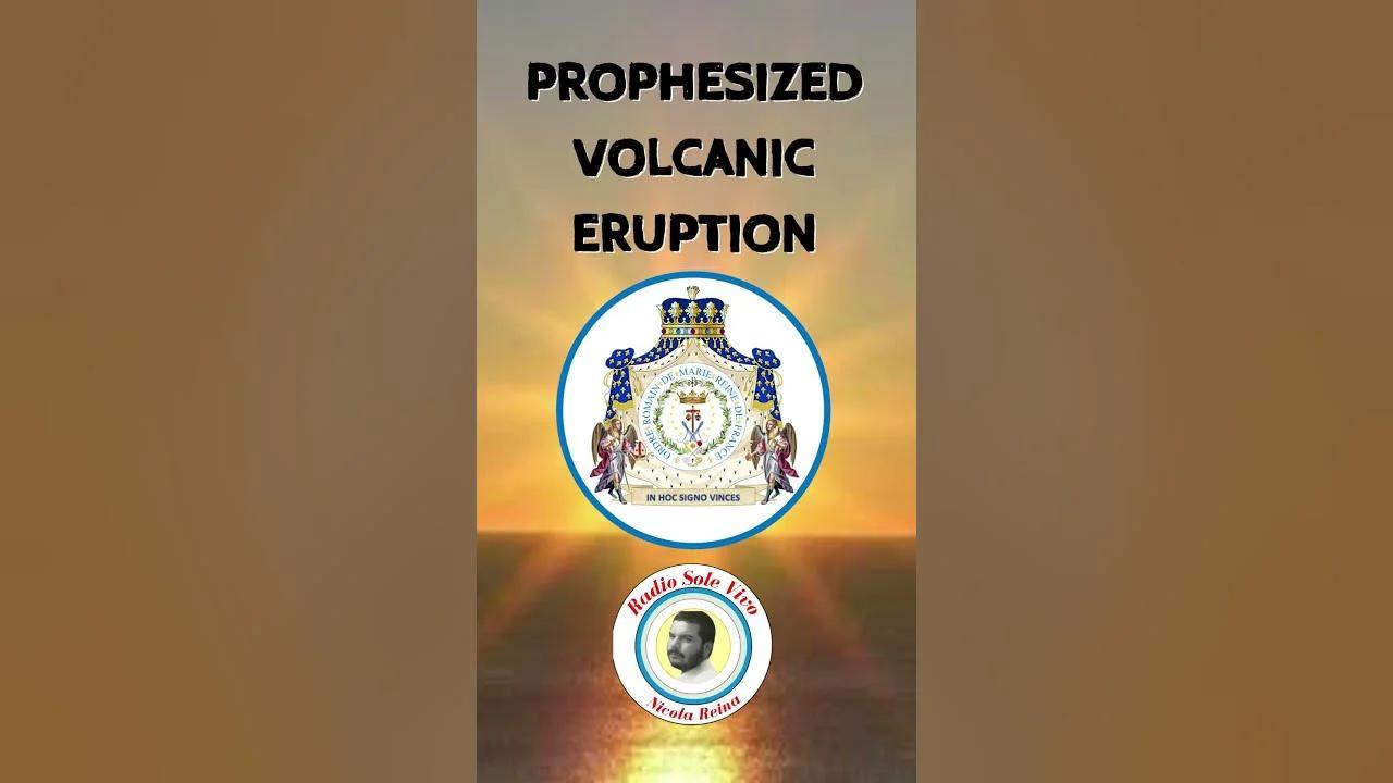 PROPHESIZED VOLCANIC ERUPTION