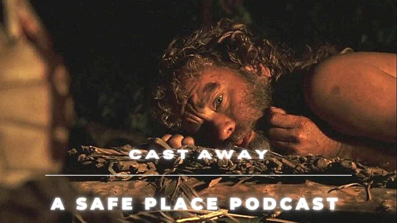 Cast Away Movie deeper meaning explained | A Safe Place Podcast