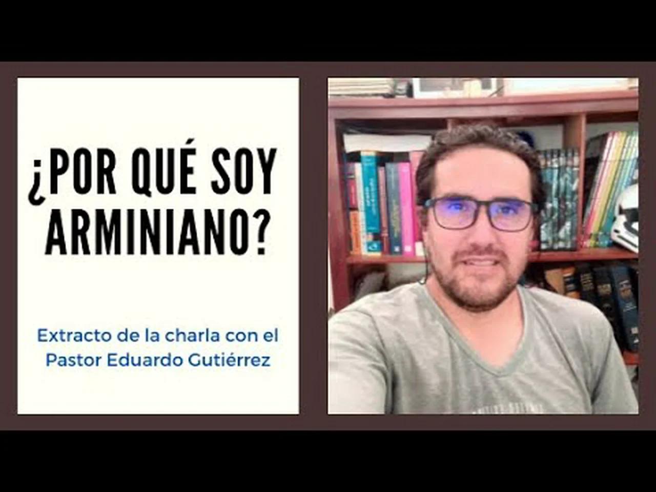¿Por qué soy ARMINIANO? - Extracto de la charla con el pastor Eduardo ...